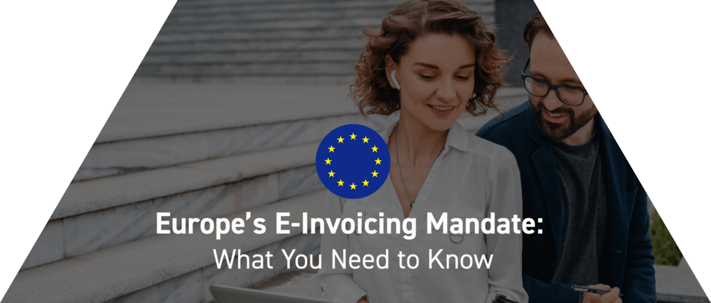 E-Invoicing Europe: Key Mandates and What to Do Now